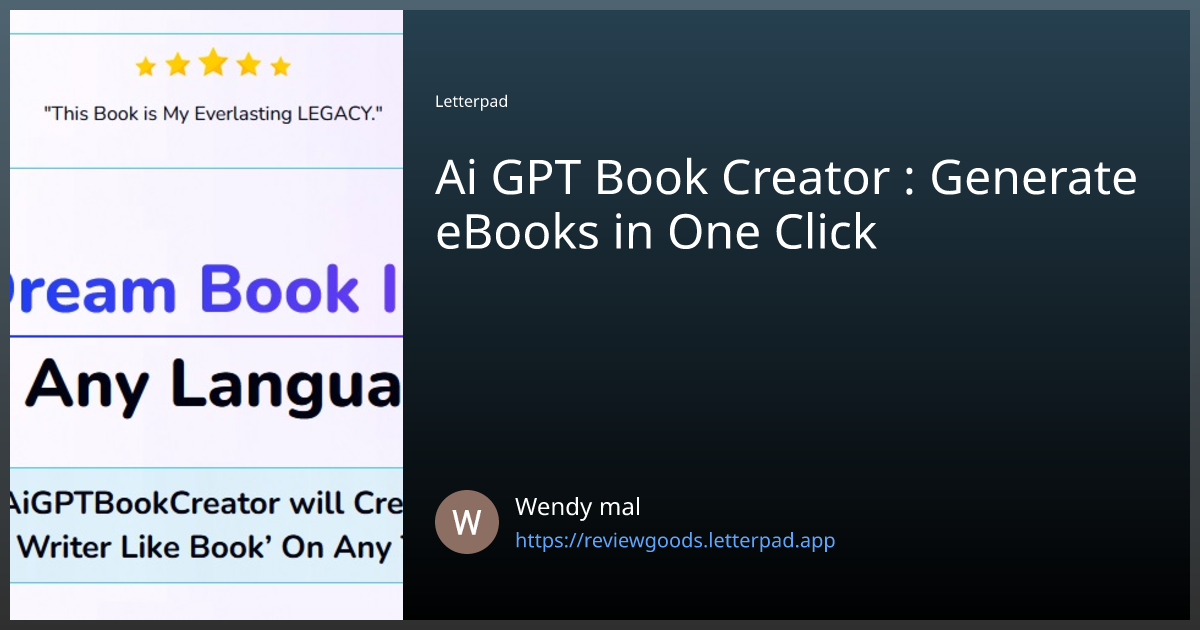 Ai GPT Book Creator : Generate eBooks in One Click | by Wendy mal